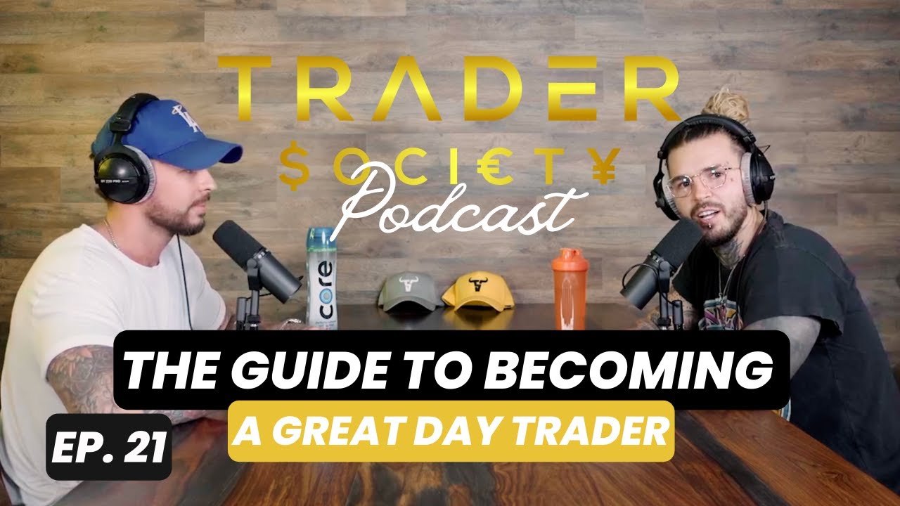 EP. 21 - The guide to becoming a great DAY TRADER - YouTube