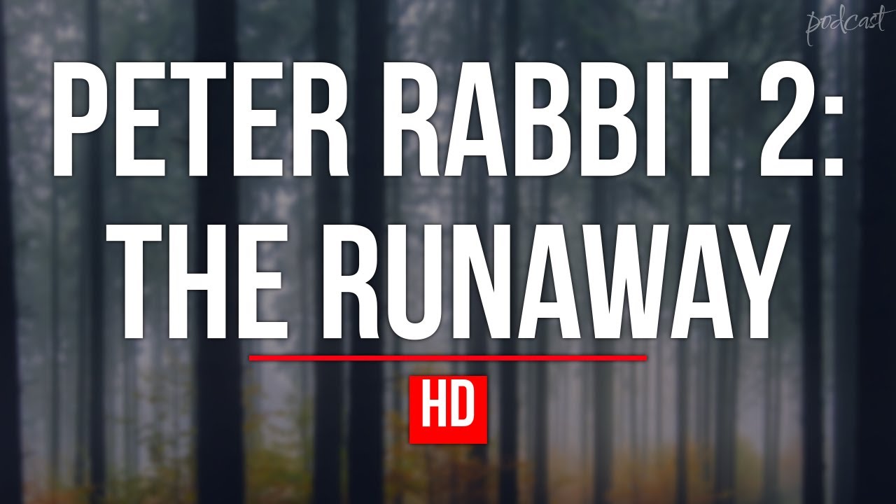Peter Rabbit 2: The Runaway (2020) - HD Full Movie Podcast Episode ...