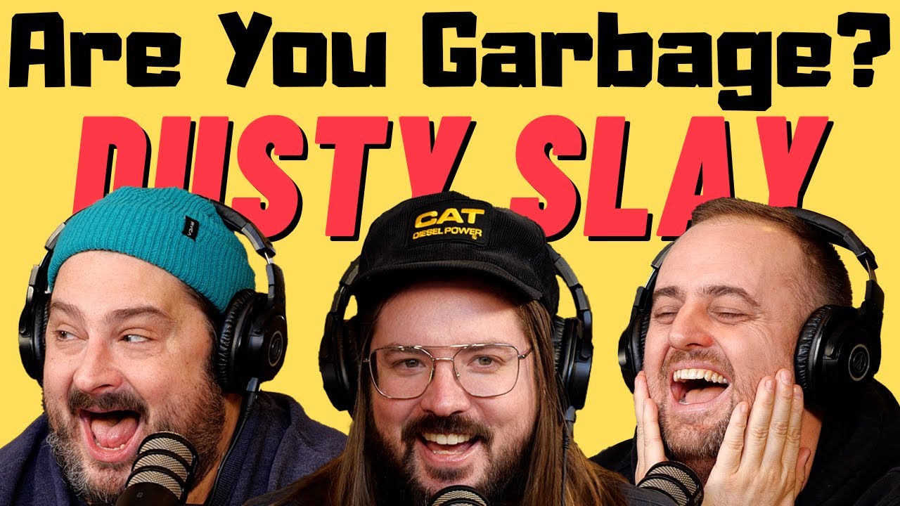 Are You Garbage Comedy Podcast: Dusty Slay! - YouTube