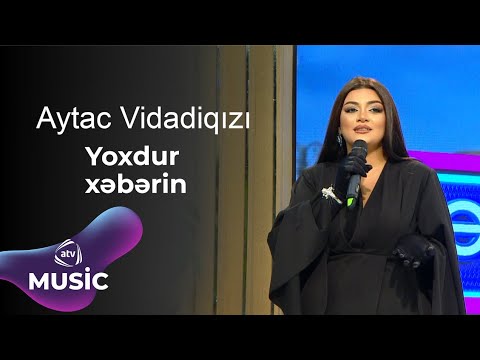 Aytac Vidadiqızı - Yoxdur xəbərin