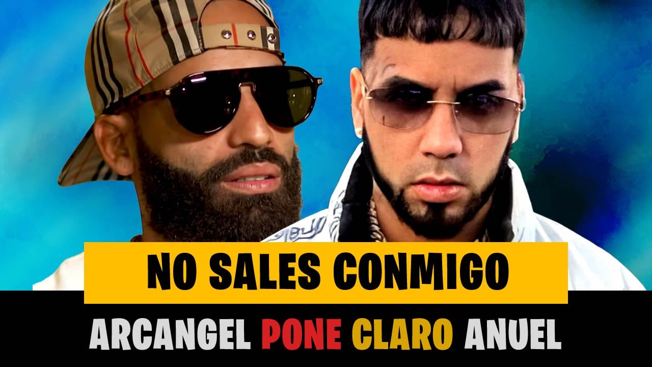 ARCANGEL pone CLARO a ANUEL AA. Se aproxima la tiraera musical mós ...