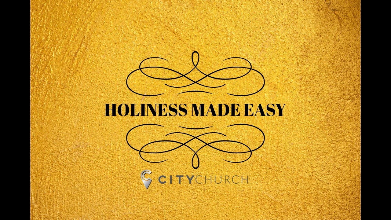 Holiness Made Easy, Part-2, Pastor Scott Mulvey, City Church, Fairfield ...