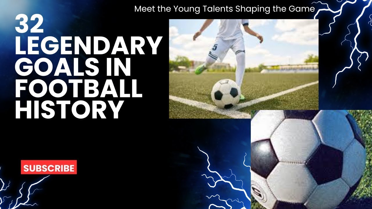 32 Iconic Goals in Football History - YouTube