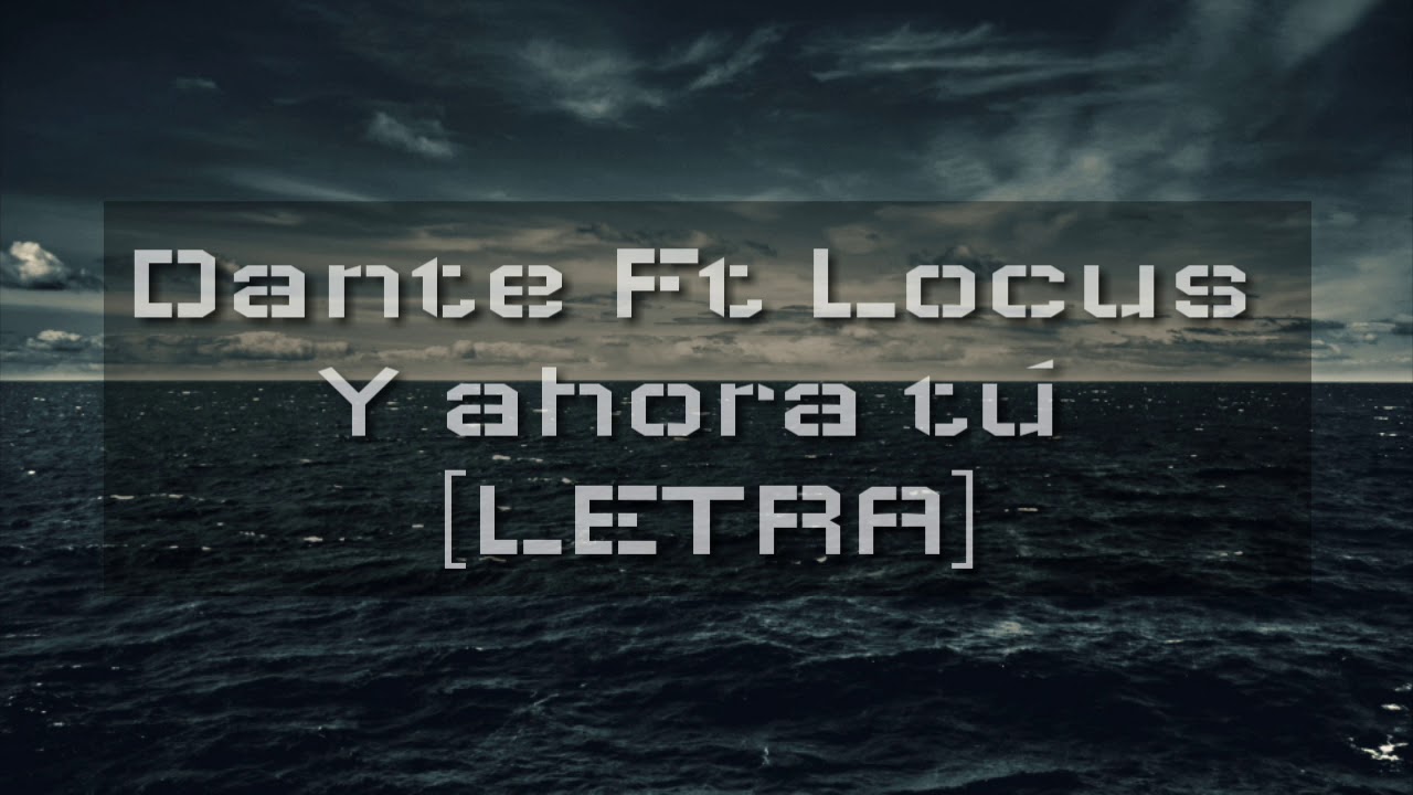 Dante - Y ahora tú ft. LOCUS |LETRA| Acordes - Chordify