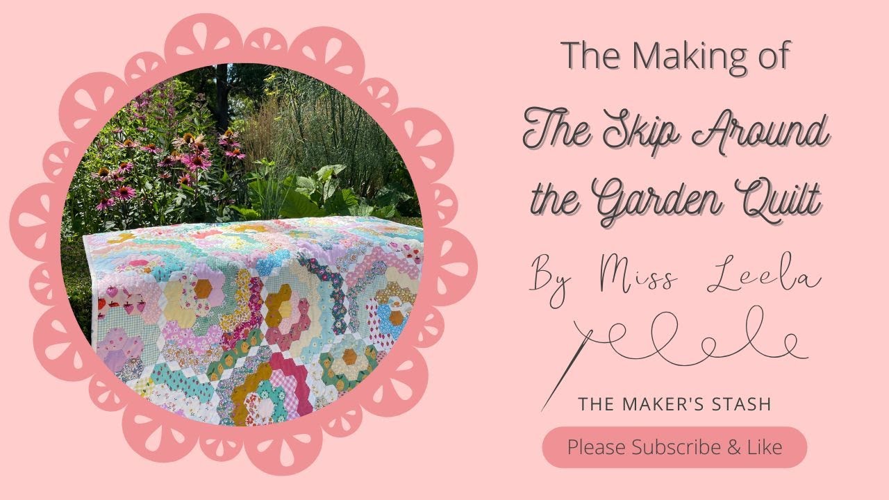 The Making of the Skip Around the Garden Quilt - YouTube