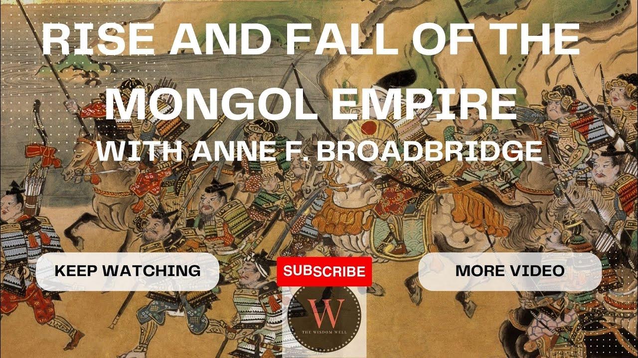 Understanding the Rise and Fall of the Mongol Empire with Anne F ...