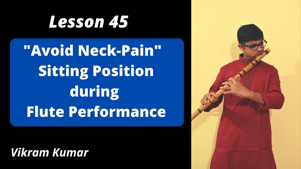 Lesson 45 | Avoid Neck-Pain | Sitting Position during Flute Performance ...