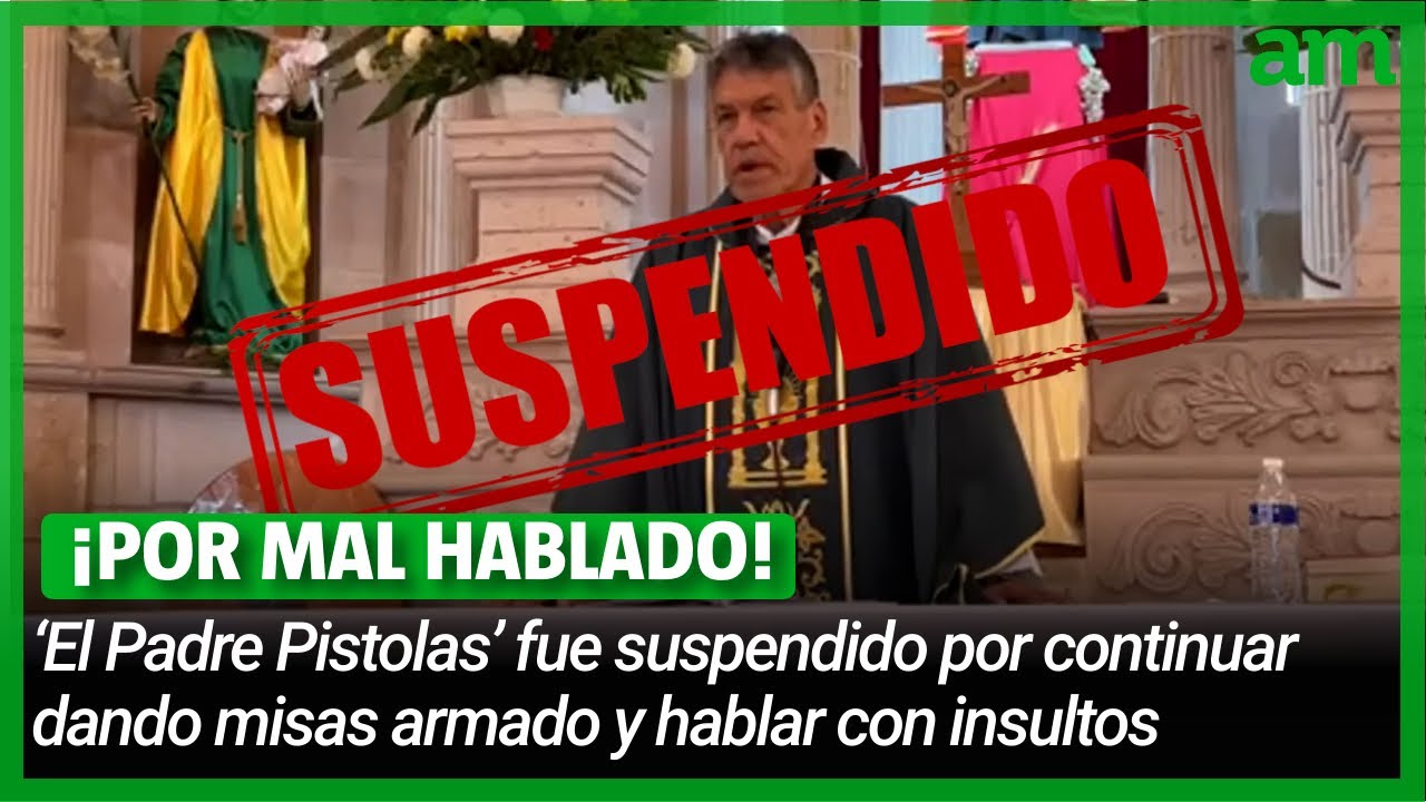 ¿Quién es "El Padre Pistolas"? Suspendido por dar misa armado - YouTube
