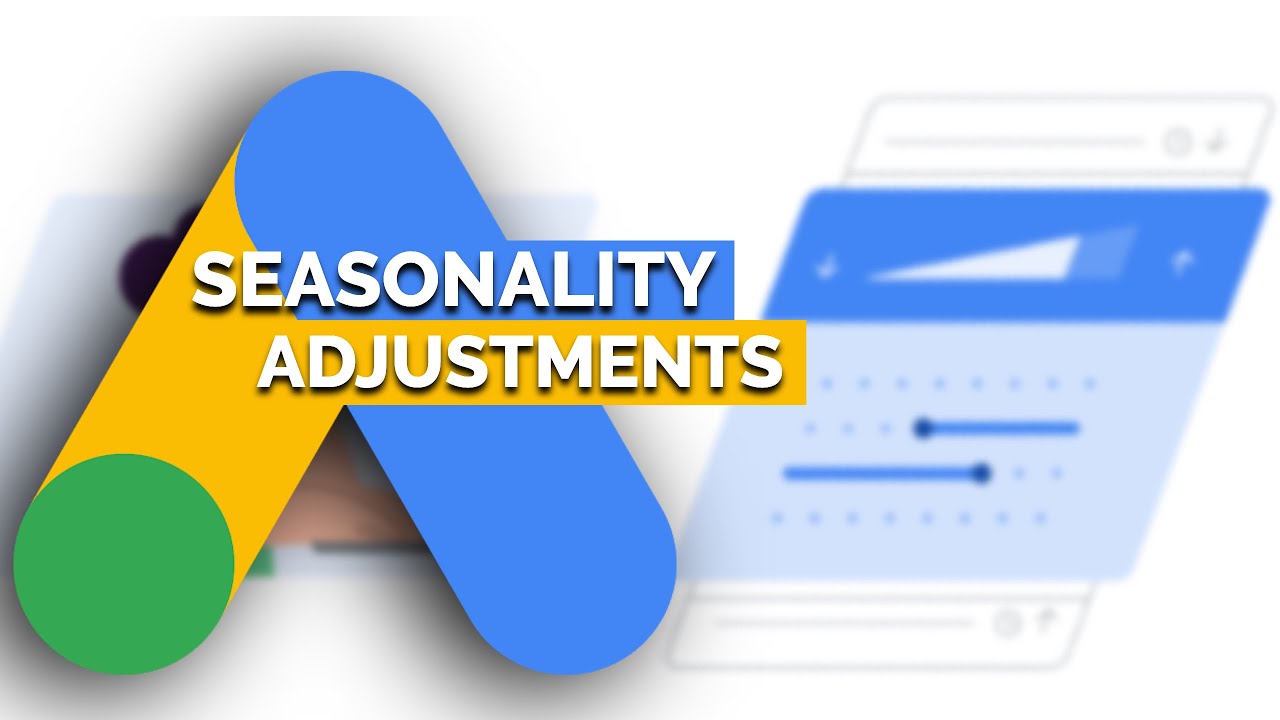 Seasonality Adjustments - Advanced Google Ads feature for budget and ...