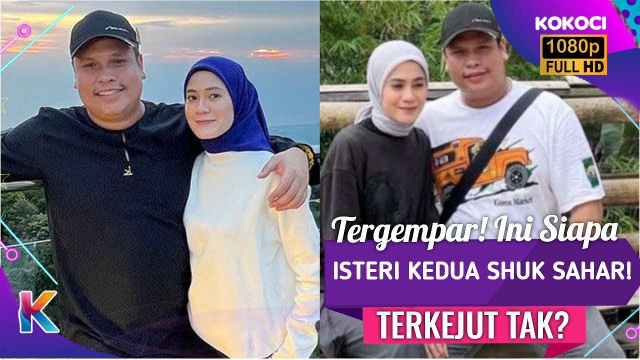 Tergempar! Ini Siapa Isteri Kedua Shuk Sahar! Terkejut Tak? - YouTube
