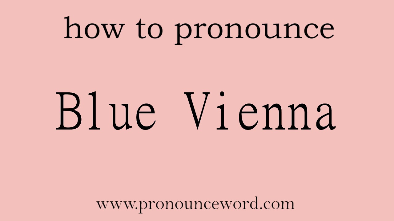 Blue Vienna. How to pronounce the english word Blue Vienna .Start with ...
