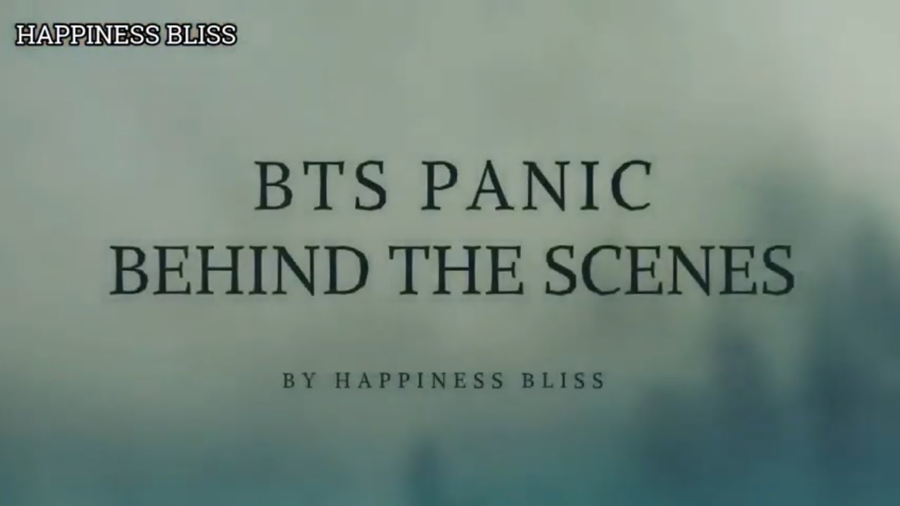 BTS | PANIC BEHIND THE SCENES By Happiness Bliss - YouTube