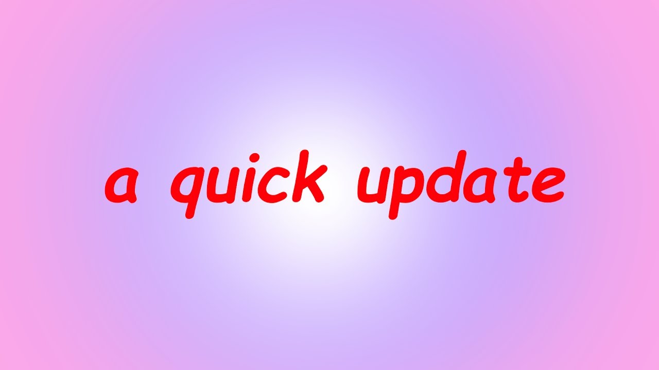 a quick update - YouTube