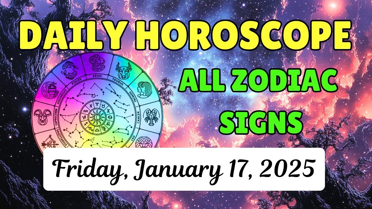 DAILY Horoscope: FRIDAY, January 17, 2025 | All Zodiac Signs # ...