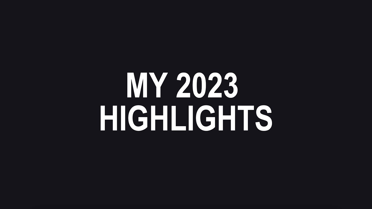 MY 2023 HIGHLIGHTS - YouTube