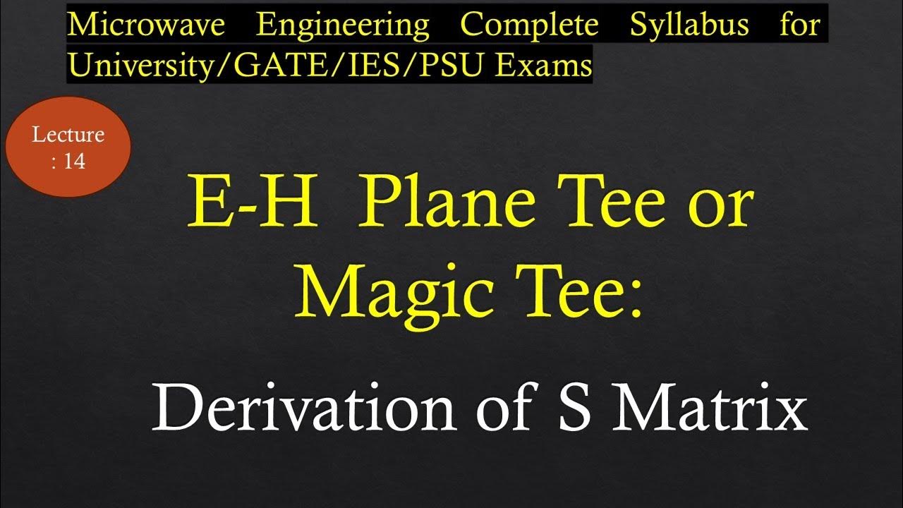 Magic Tee or E H Plane Tee : Derivation of S Matrix | Microwave Engineering | R K Classes | Lec ...