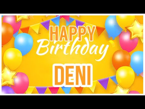 🎂 Happy Birthday Deni! 🎉 It's Your Special Day 🥳 - YouTube