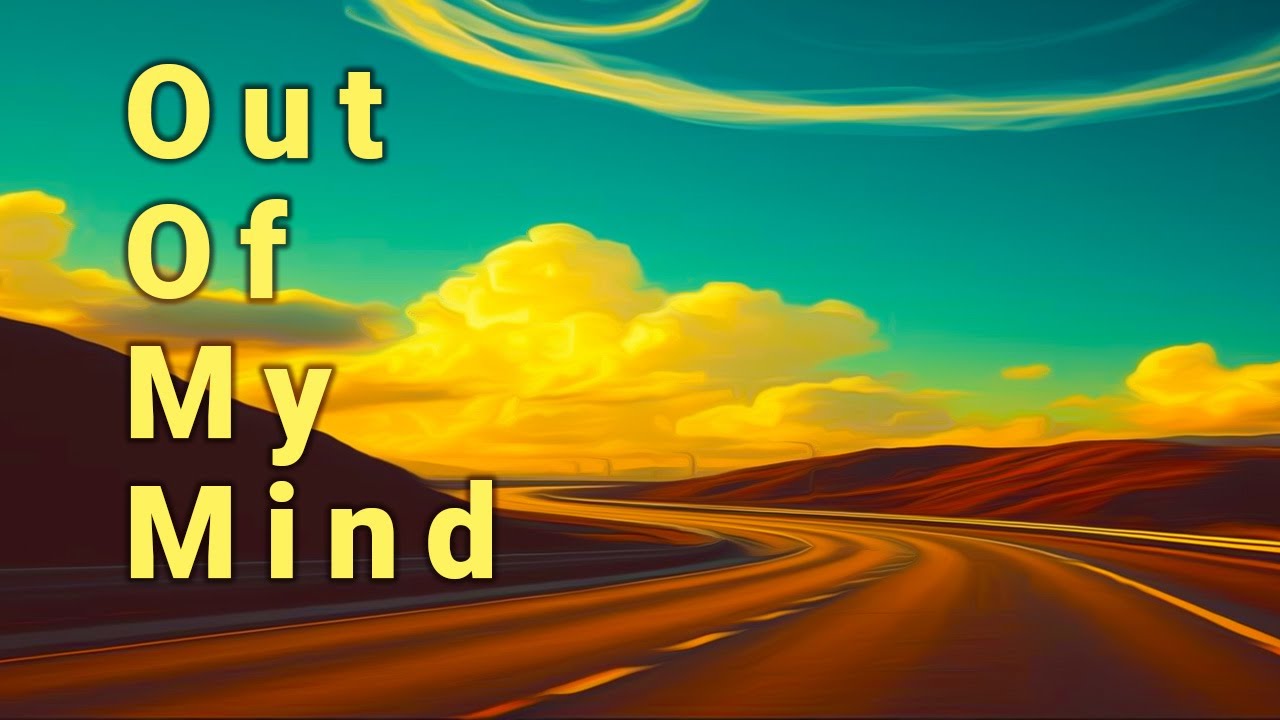 Out Of My Mind - (Lyrics) - YouTube