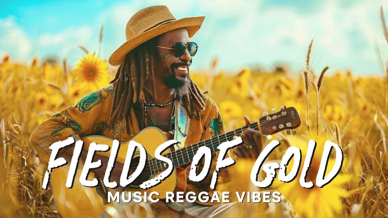 THE BEST REGGAE MUSIC || Fields of Gold || NEW REGGAE SONG 2025 - YouTube