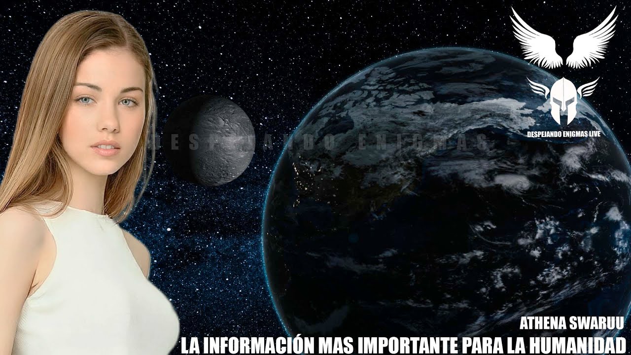 CUAL ES LA INFORMACIÓN MAS IMPORTANTE PARA LA HUMANIDAD - Athena Swaruu ...