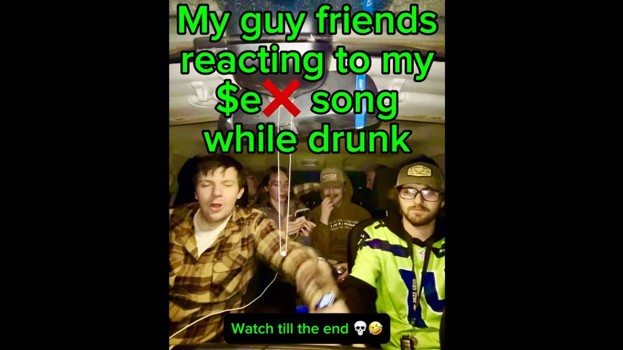 My Guy Friends Reacting To My $e Song While Drunk - YouTube