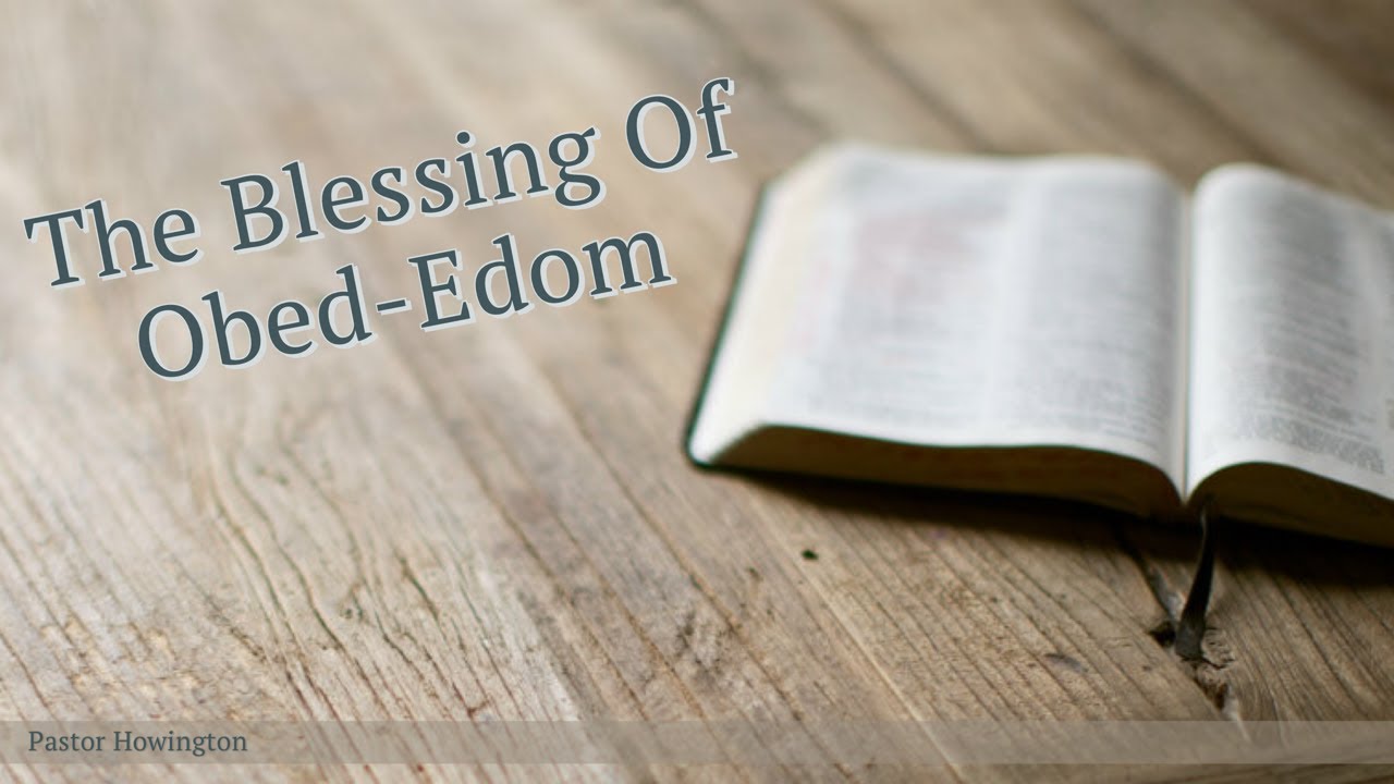 The blessings of Obed-Edom - YouTube