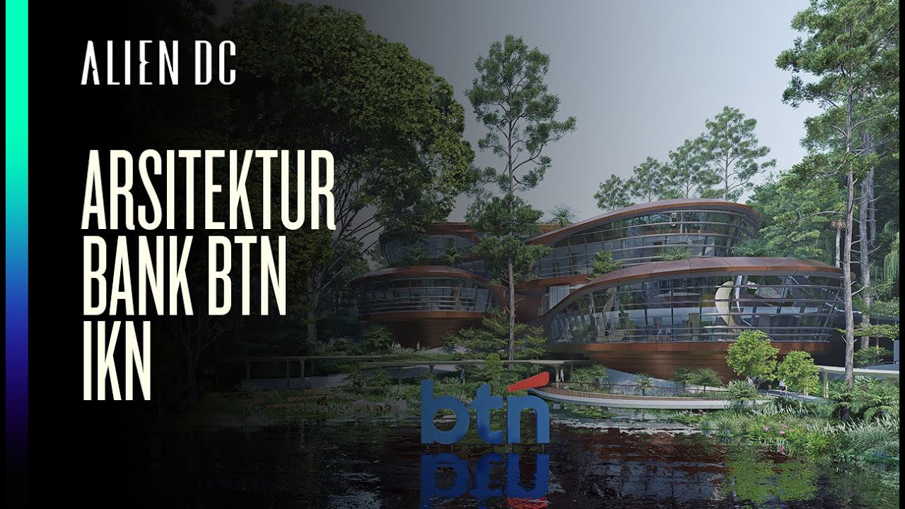 Alien Projects: Bank BTN di Ibu Kota Nusantara "Showreel" - YouTube