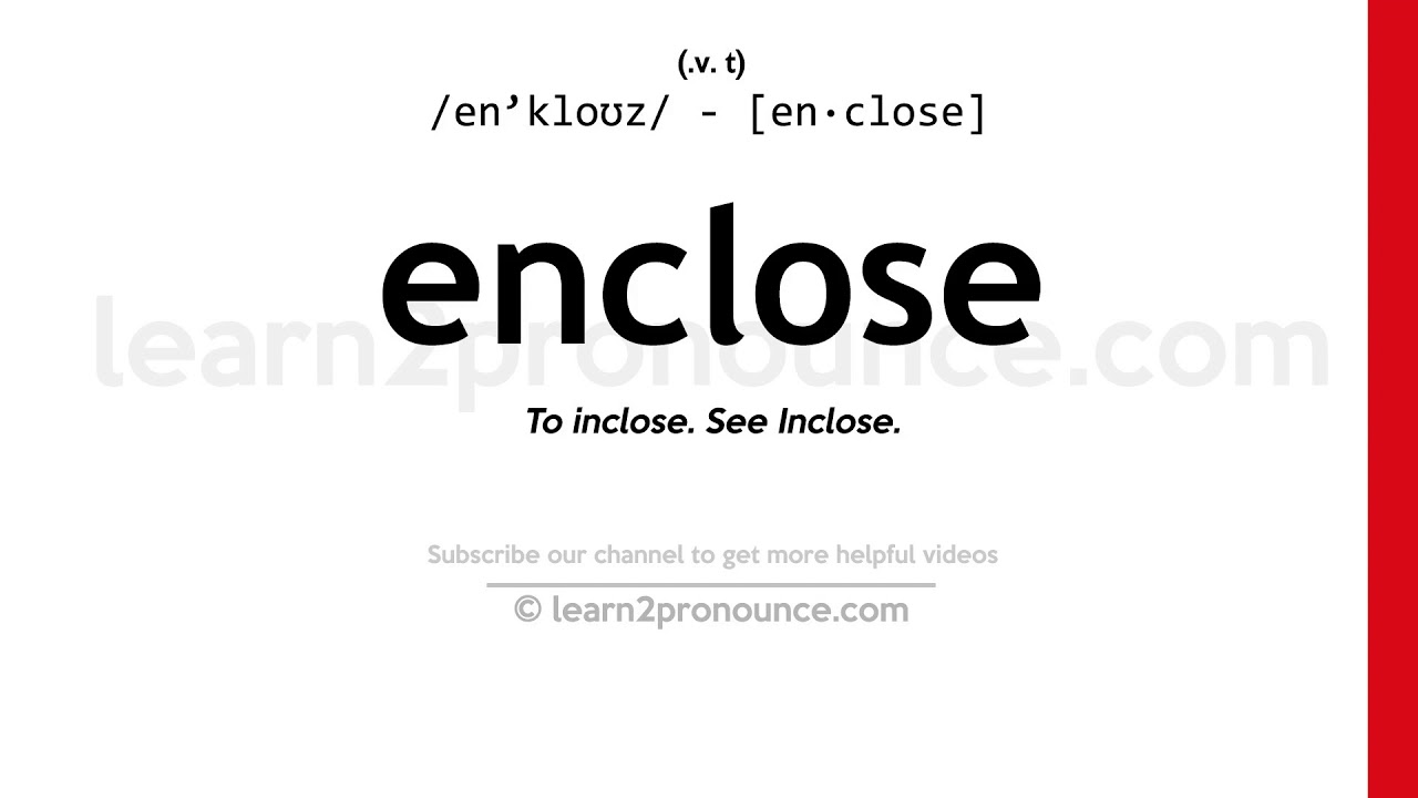 Pronunciation of Enclose | Definition of Enclose - YouTube