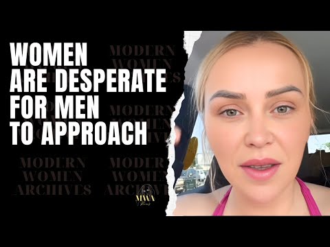 Women Are DESPERATE For Men To Approach But They Complain When Men Do Approach.