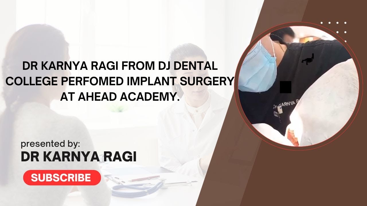 DR KARNYA RAGI FROM DJ DENTAL COLLEGE PERFOMED IMPLANT SURGERY AT AHEAD ...