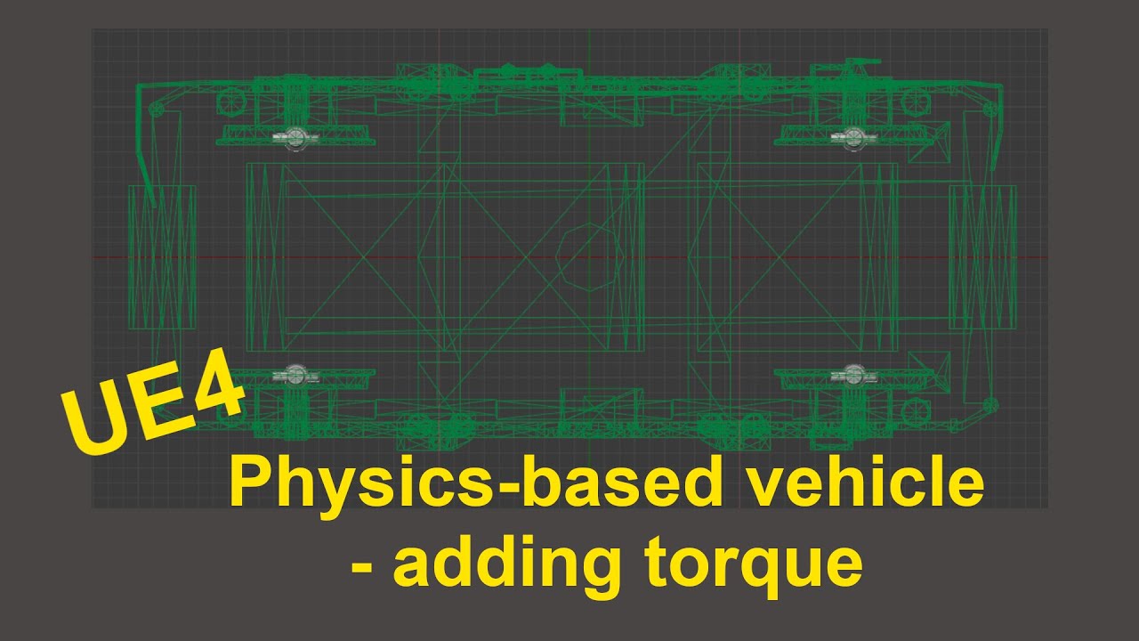 UE4 physics-based vehicle: adding torque - Part 0b - YouTube