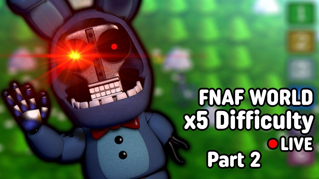 FNAF WORLD x5 Difficulty 2nd stream (PART 1) (Come chat and chill ...