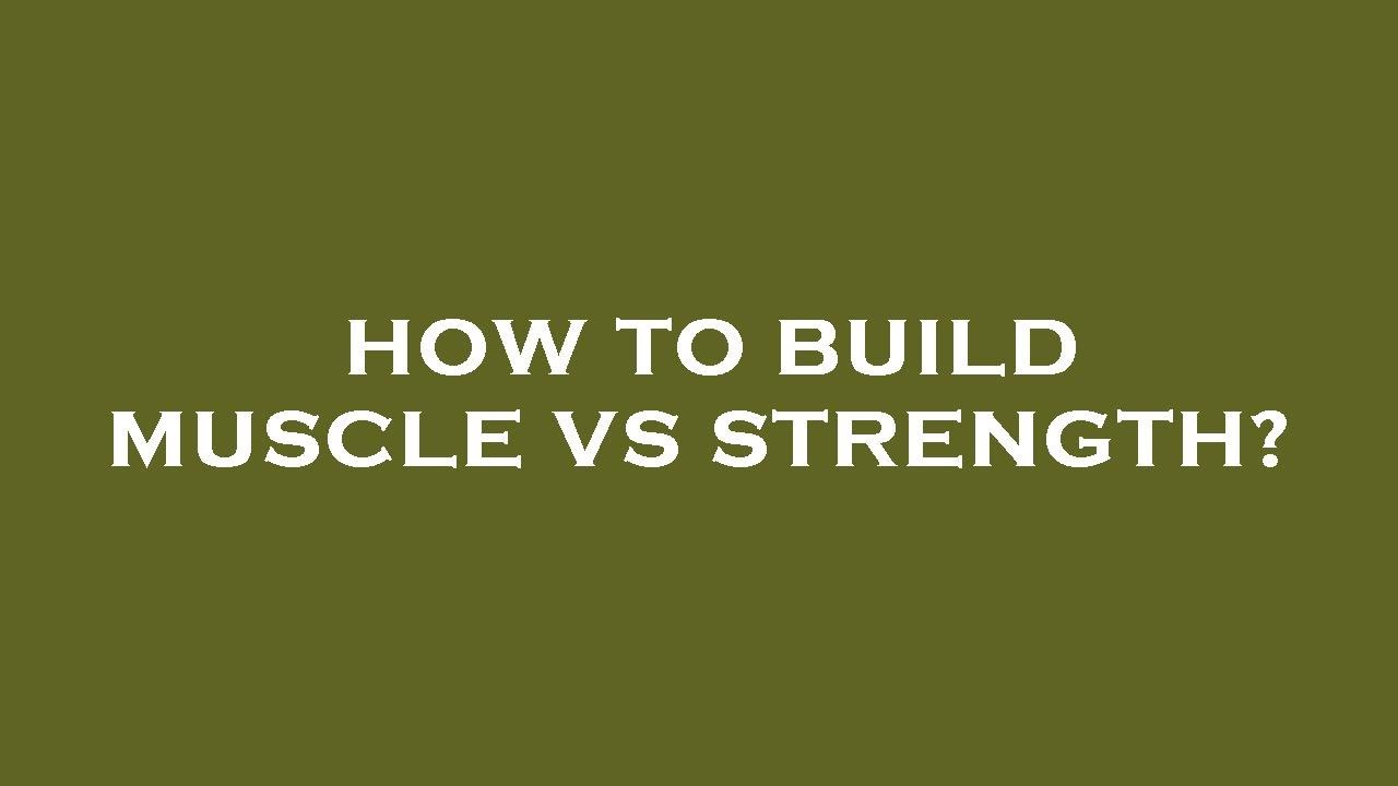 How to build muscle vs strength? - YouTube