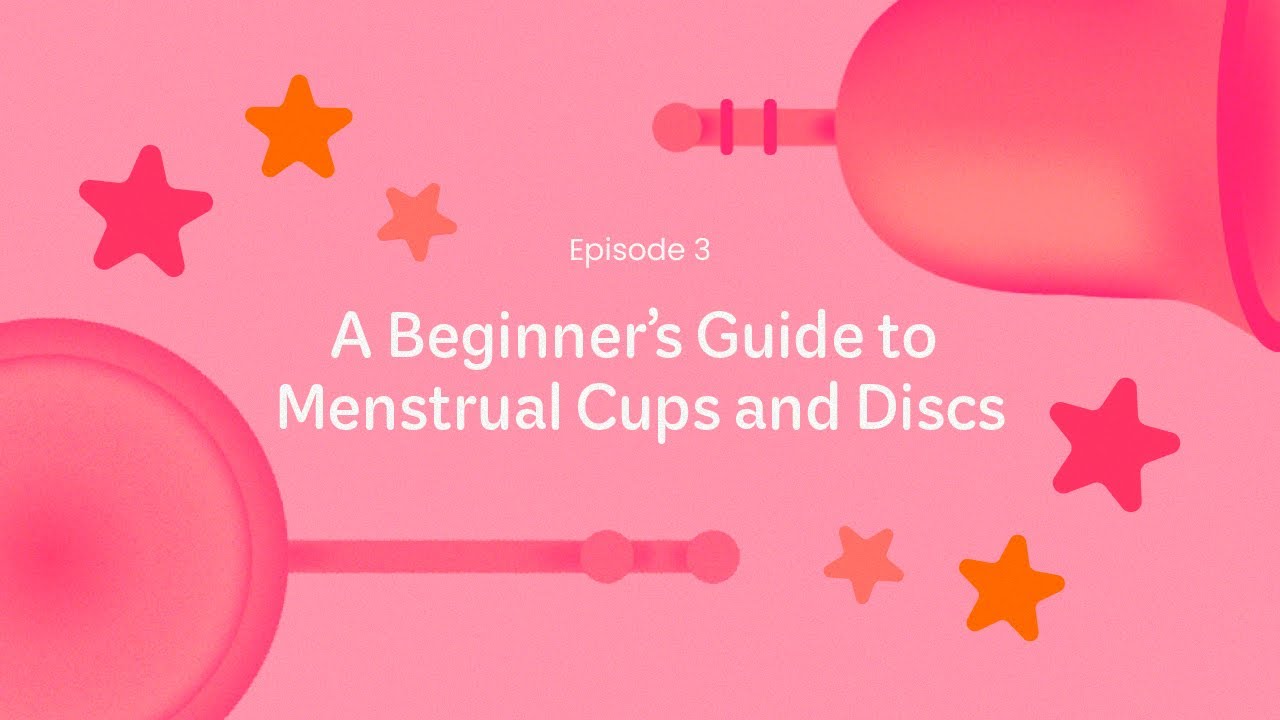Embrace the Flo | Episode 3: A Beginner's Guide to Menstrual Cups and ...