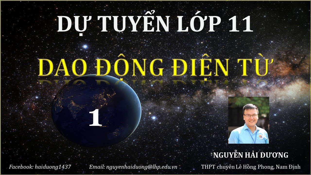 [DỰ TUYỂN 11] - DAO ĐỘNG ĐIỆN TỪ 1 - YouTube