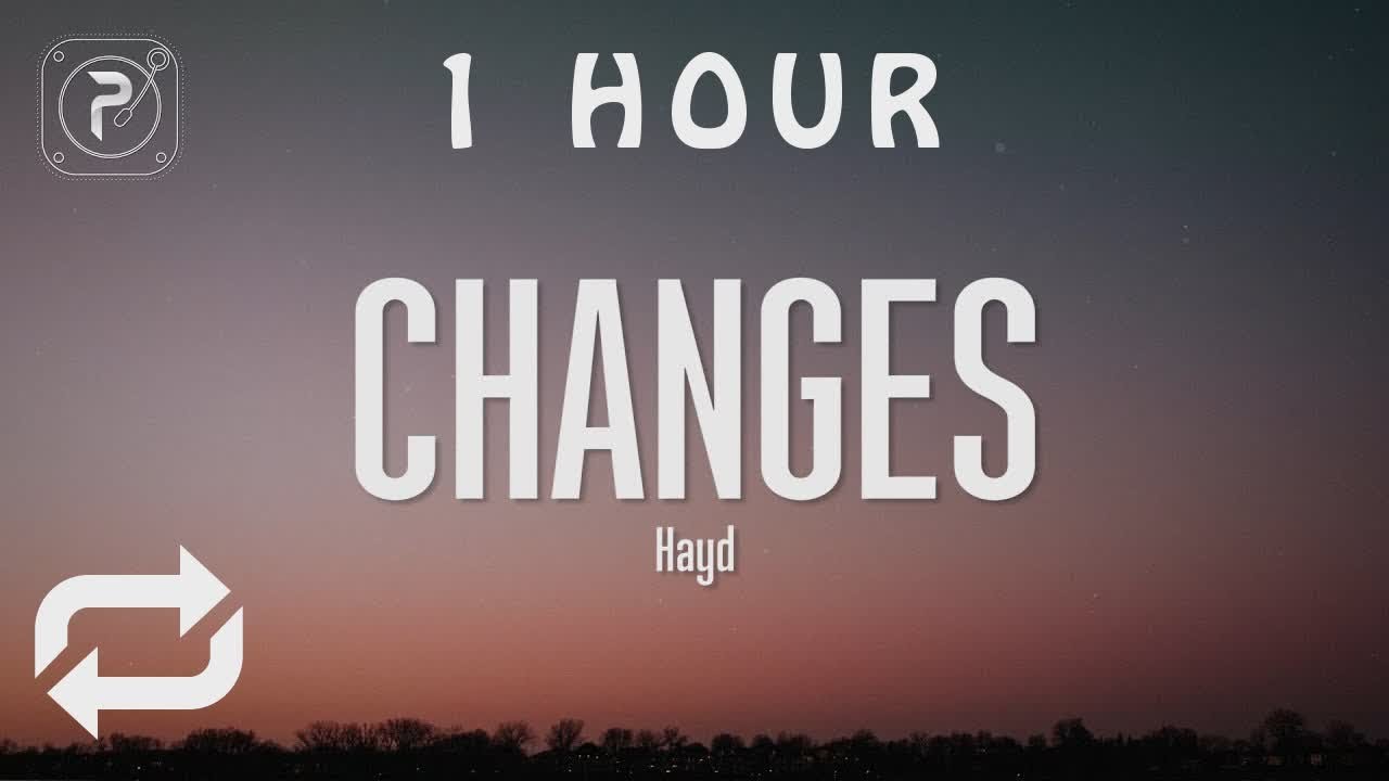 [1 HOUR 🕐 ] Changes - Hayd (Lyrics) - YouTube