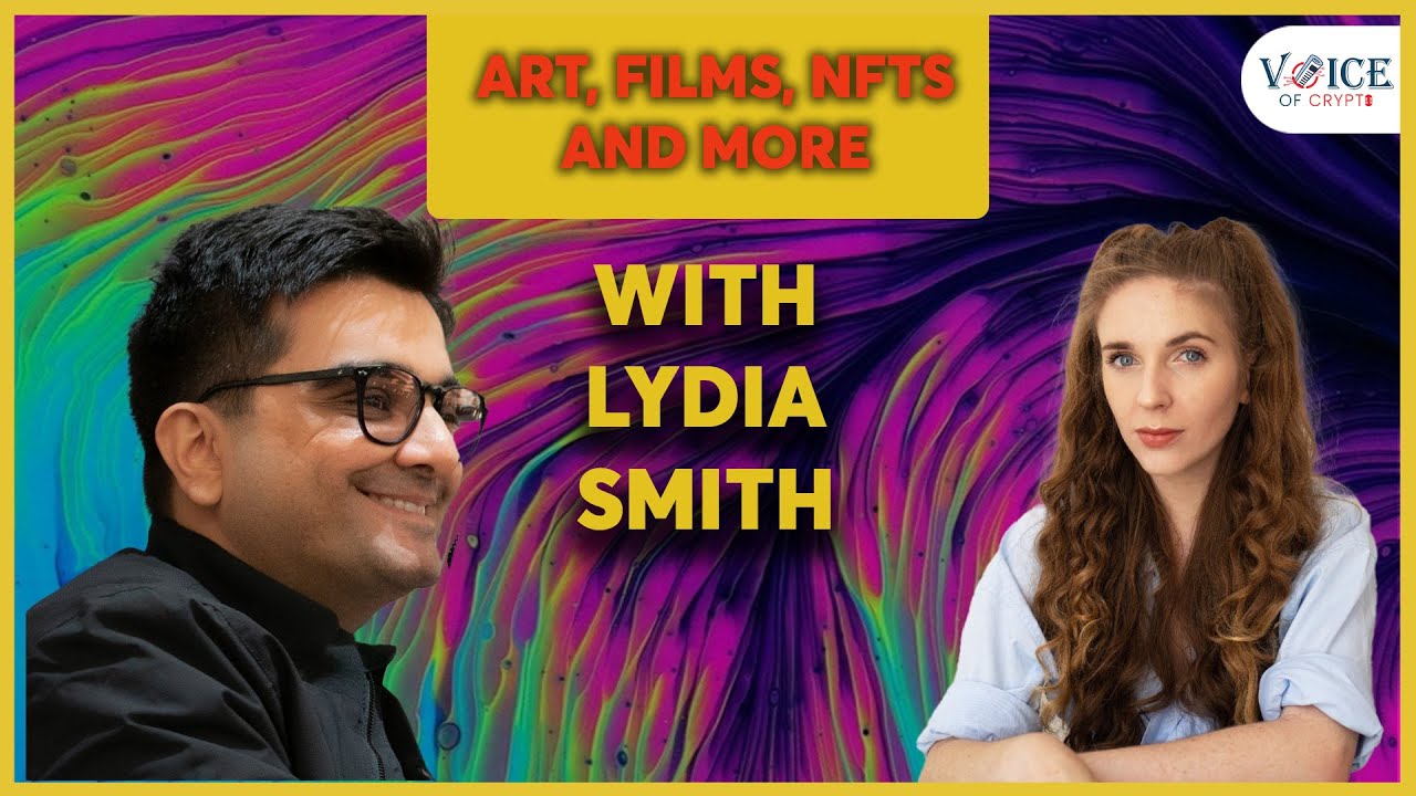 Art, Films, NFTs And More With Lydia Smith | VOC Exclusive | Voice of ...