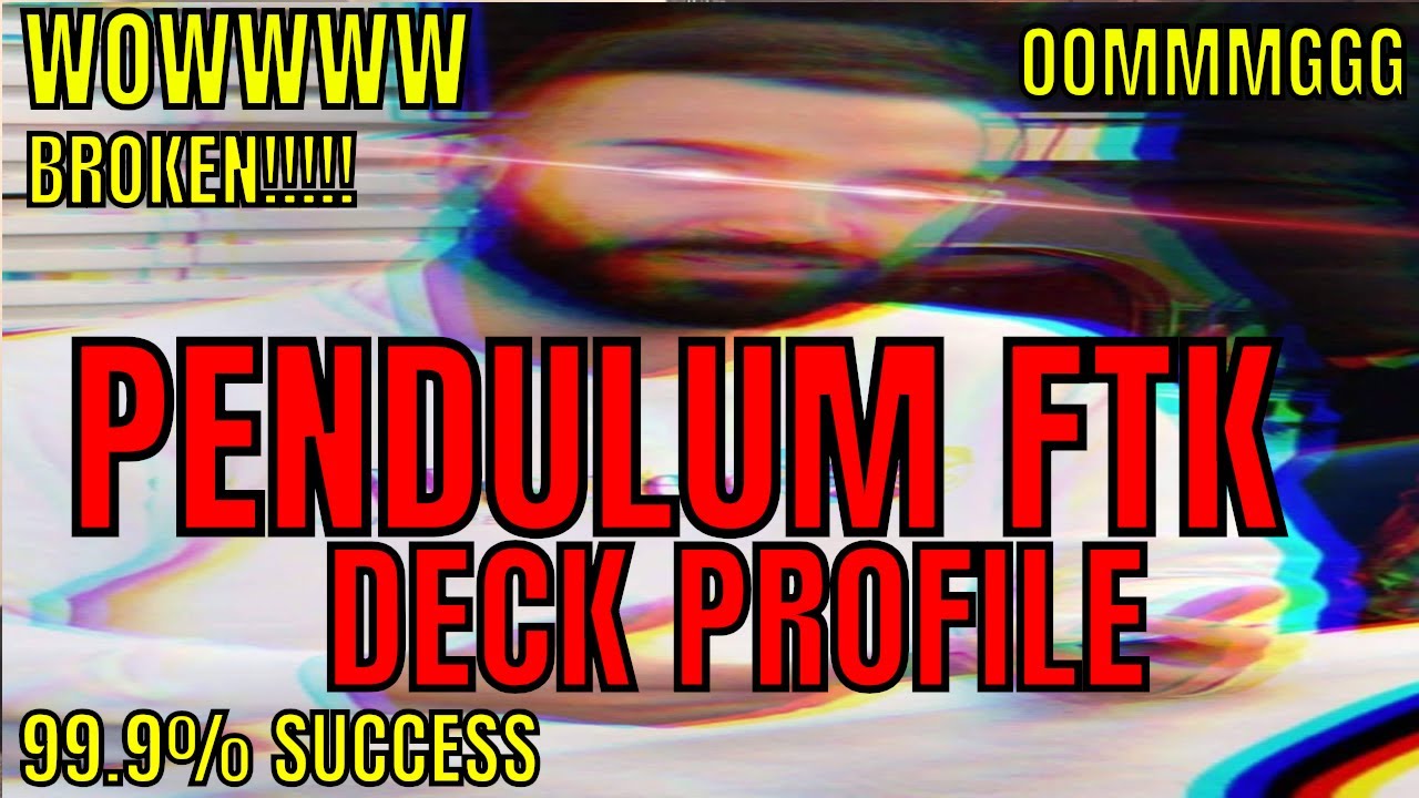 BROKEN!!! PENDULUM FTK DECK PROFILE!!! 99.9% SUCCESS RATE UNBELIEVABLY ...