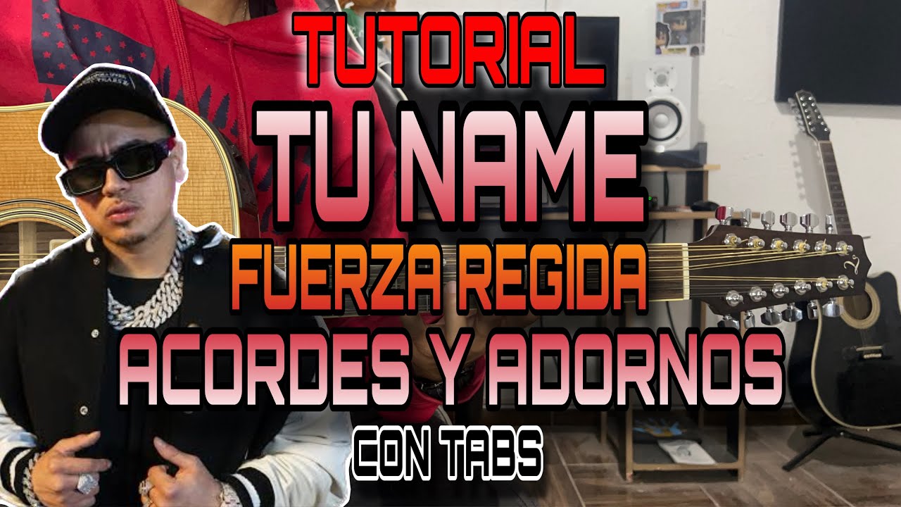 TU NAME - Fuerza Regida - ACORDES Y ADORNOS - TUTORIAL - CON TABS - YouTube