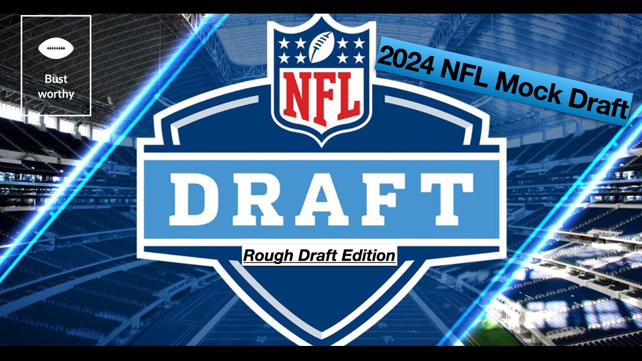 2024 NFL Mock Draft | Rough Draft Edition - YouTube