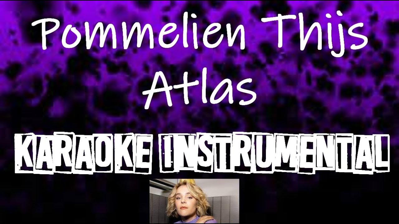Pommelien Thijs - Atlas , Instrumental met tekst - YouTube