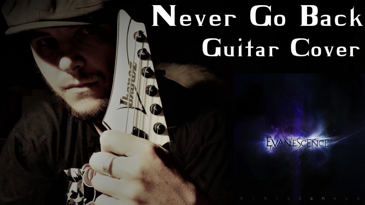 Evanescence - Never Go Back Guitar Cover - YouTube