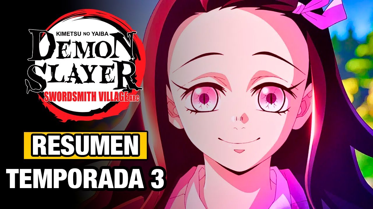 🌟Kimetsu no Yaiba [Resumen] TEMPORADA 3 | Arco De la Villa de los ...