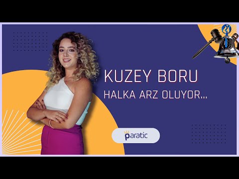 Kuzey Boru Halka Arz Oluyor