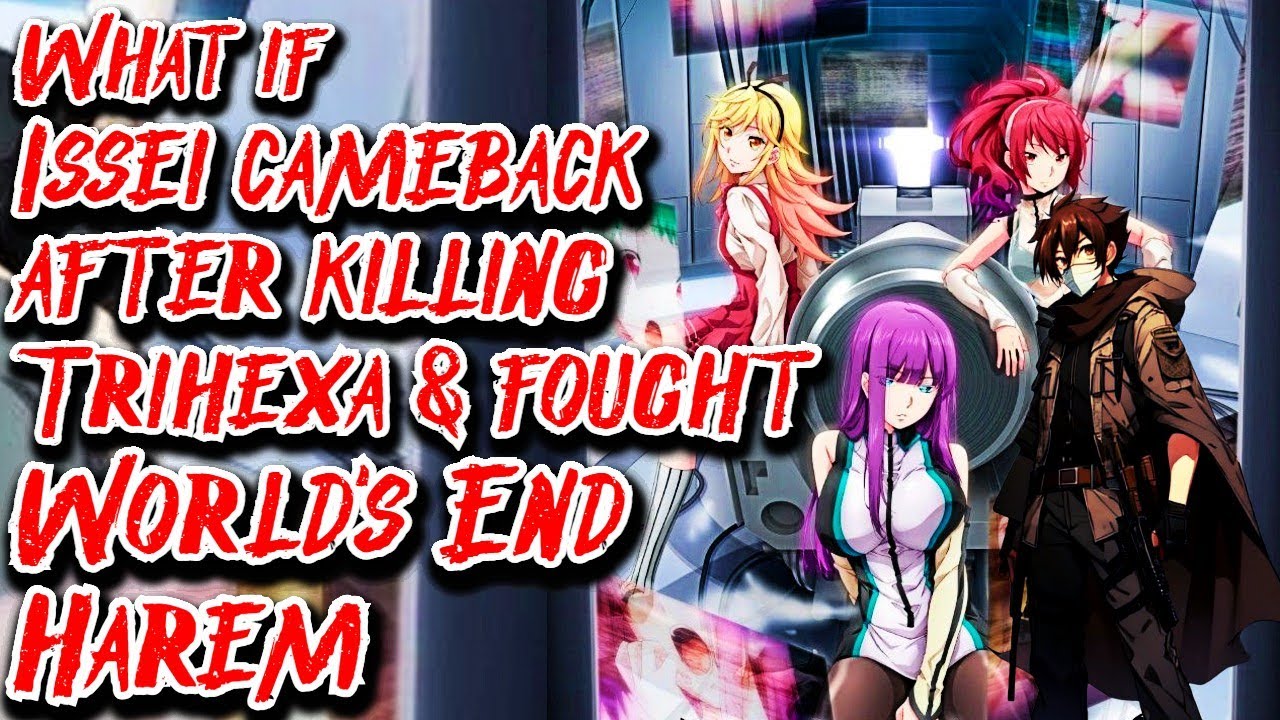 What if Issei cameback after killing Trihexa & fought World's End Harem ...