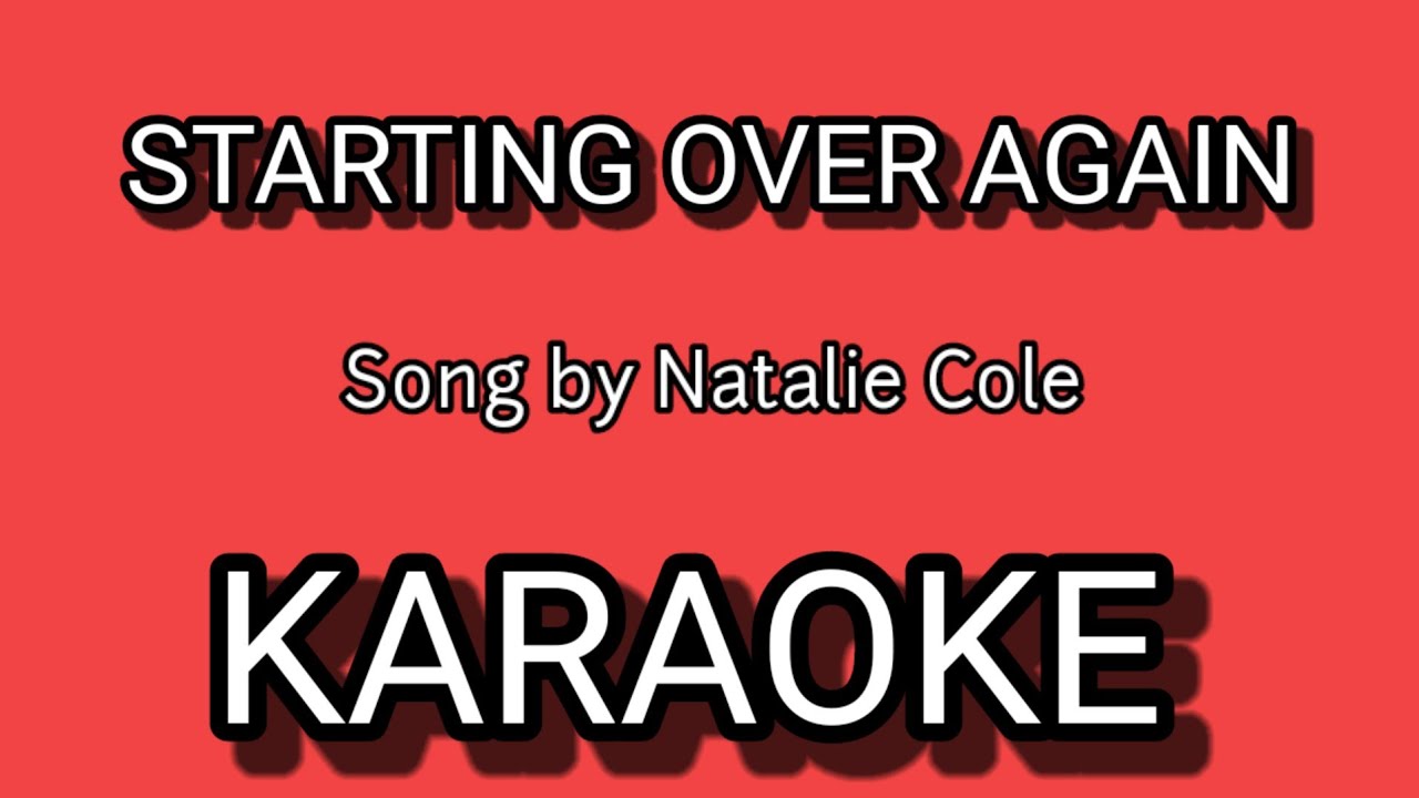 STARTING OVER AGAIN KARAOKE | Song by Natalie Cole - YouTube