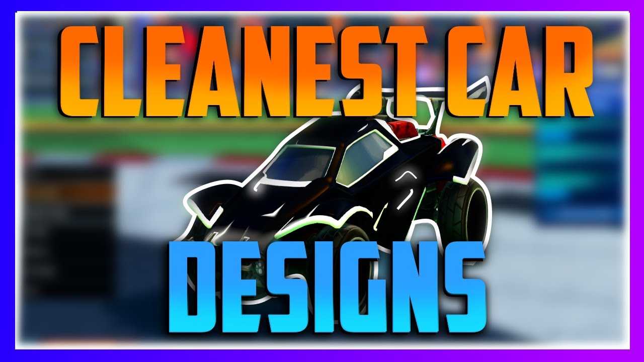 TOP 10 CLEANEST CAR DESIGNS WITH BAKKESMOD IN ROCKET LEAGUE! PT.2 - YouTube
