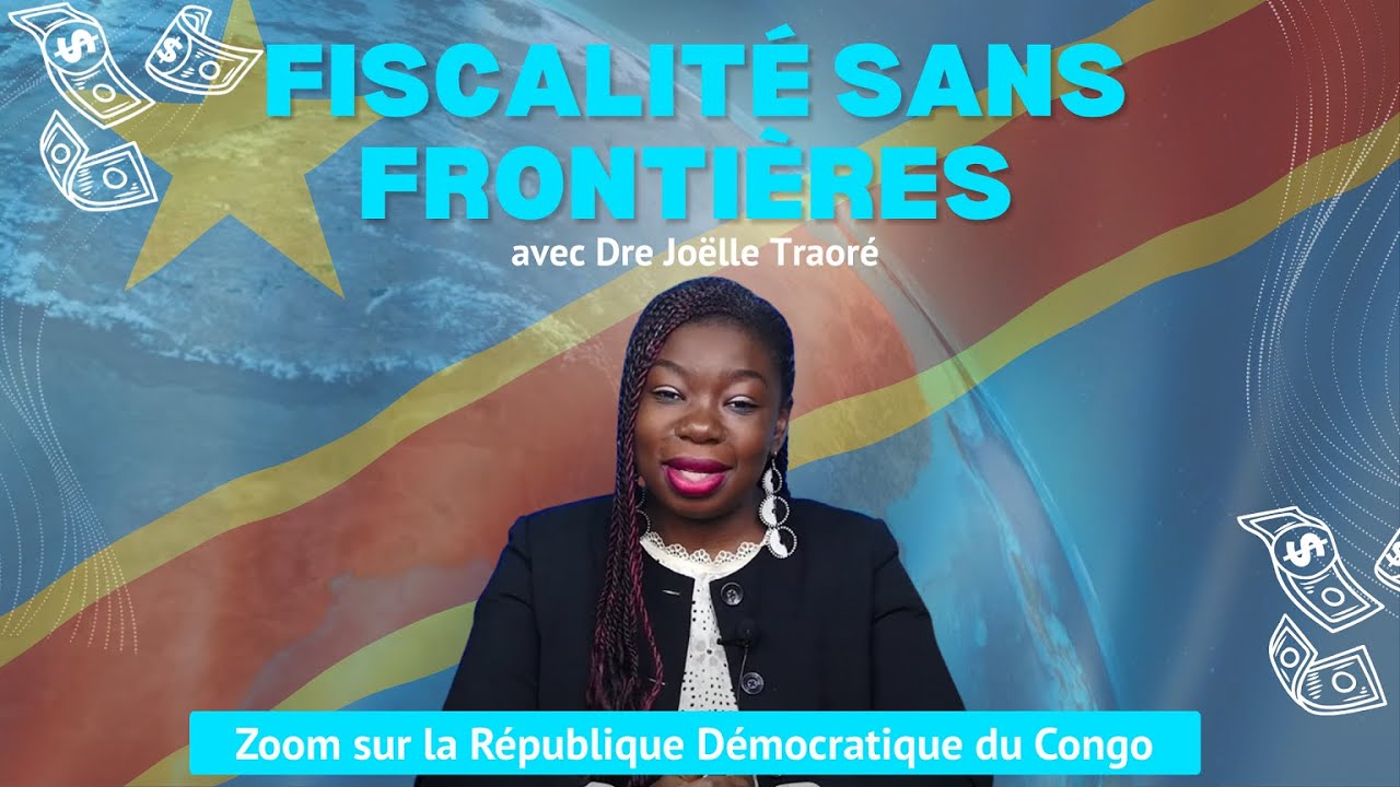 Fiscalité sans frontières | Épisode 1 : Focus RDC | Dr Joëlle Traoré | Mai 2025 - YouTube