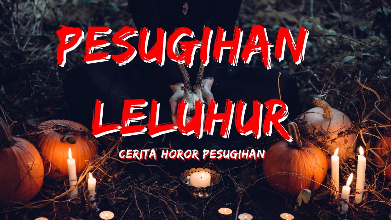 Kisah Horor - Kisah Horor Pesugihan Leluhur - cerita Horor - YouTube