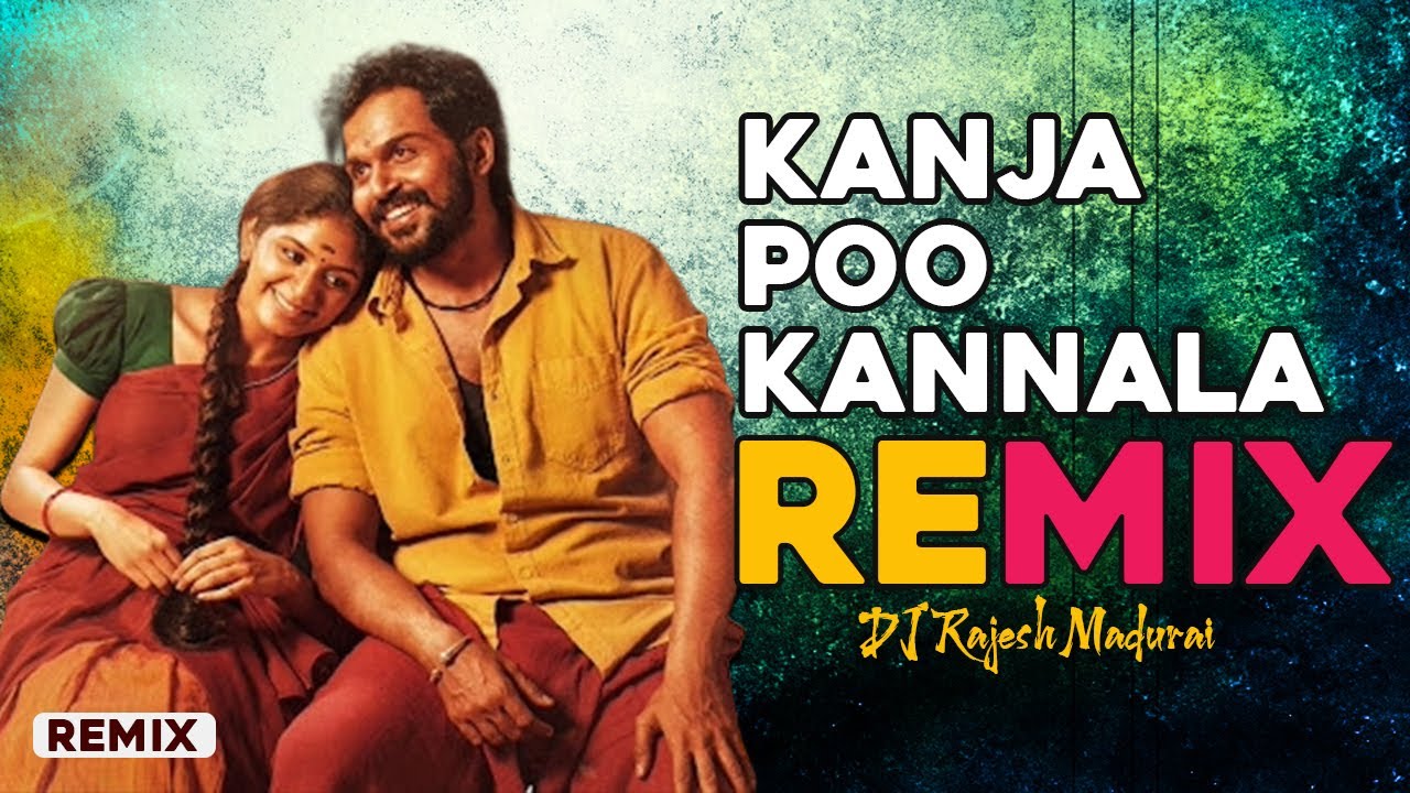 Kanja Poo Kannala Remix Song - DJ Rajesh Madurai #djremix Tamil New ...
